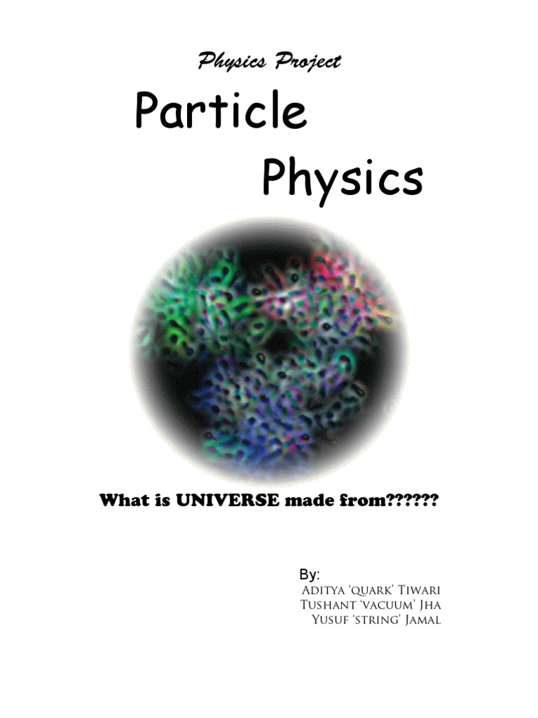 Physics Project: Particle Physics | PDF | Dark Energy | Physical Cosmology