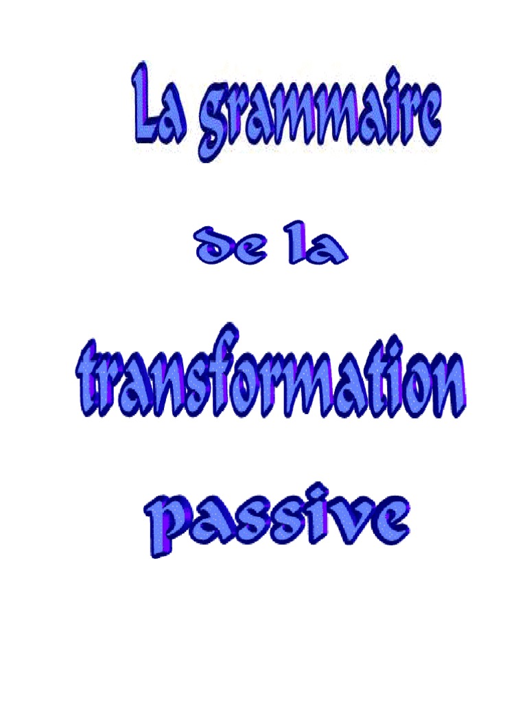 Grammaire de La Transformation Passive | PDF | Sujet (Grammaire) | Verbe