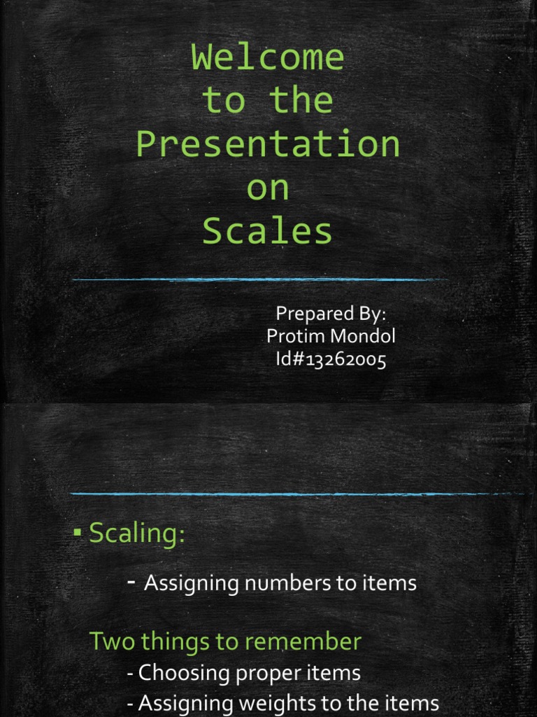 Welcome To The Presentation On Scales: Prepared By: Protim Mondol Id ...