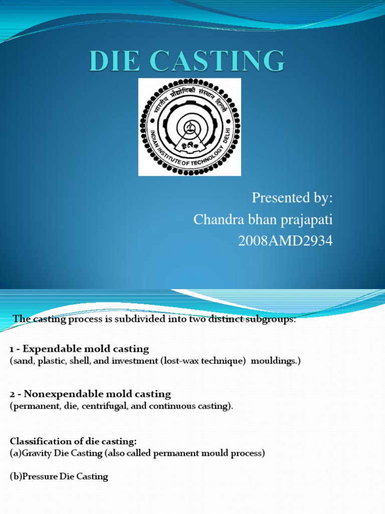 Presented By: Chandra Bhan Prajapati 2008AMD2934 | PDF | Casting (Metalworking) | Alloy