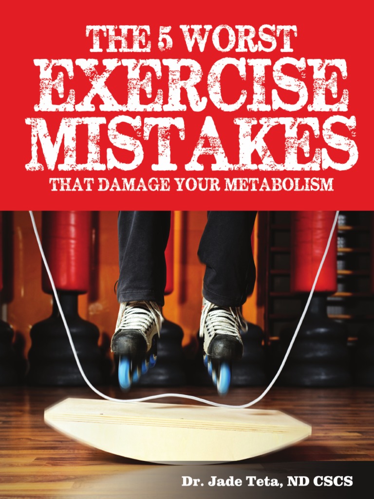 The 5 Worst Exercise Mistakes That Damage Your Metabolism | PDF ...