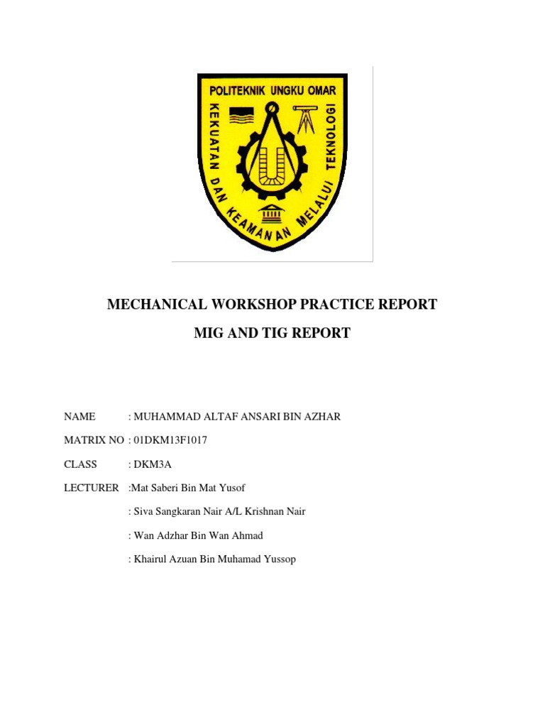 Mechanical Workshop Practice Report | PDF | Welding | Construction
