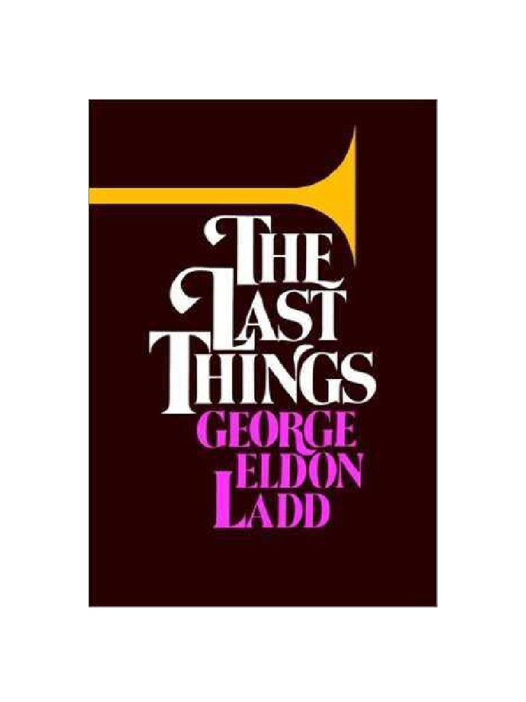 The Last Things - An Escathology For Laymen - George Eldon Ladd | Download Free PDF | New ...