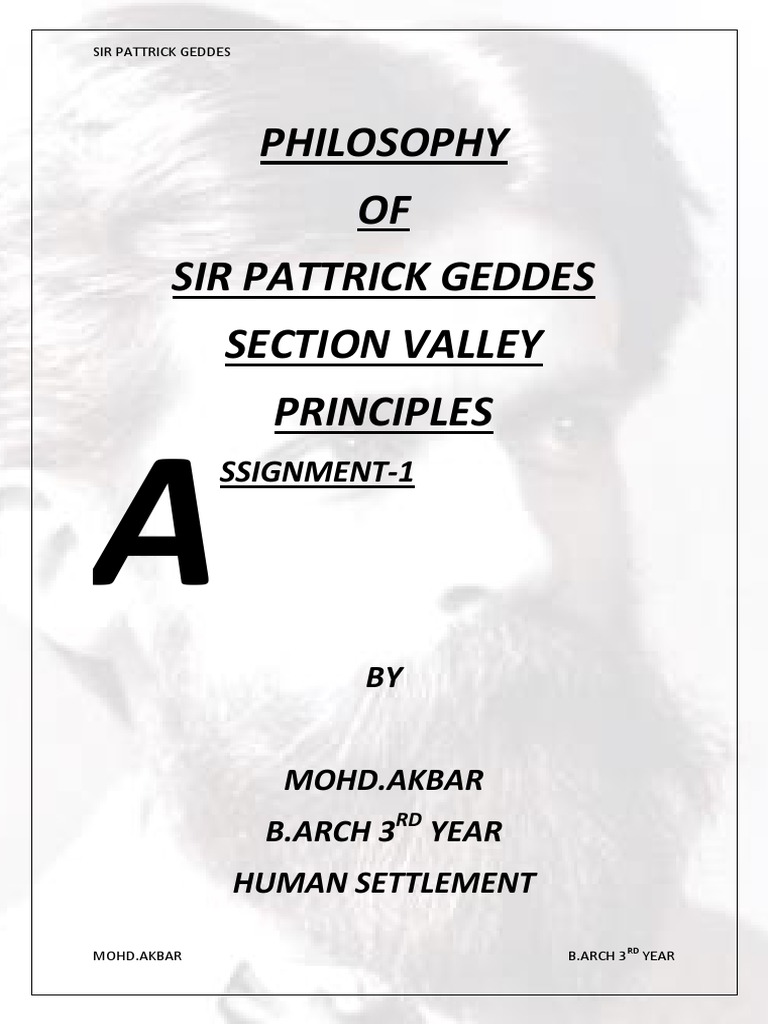 Philosophy OF Sir Pattrick Geddes Section Valley Principles: Ssignment ...