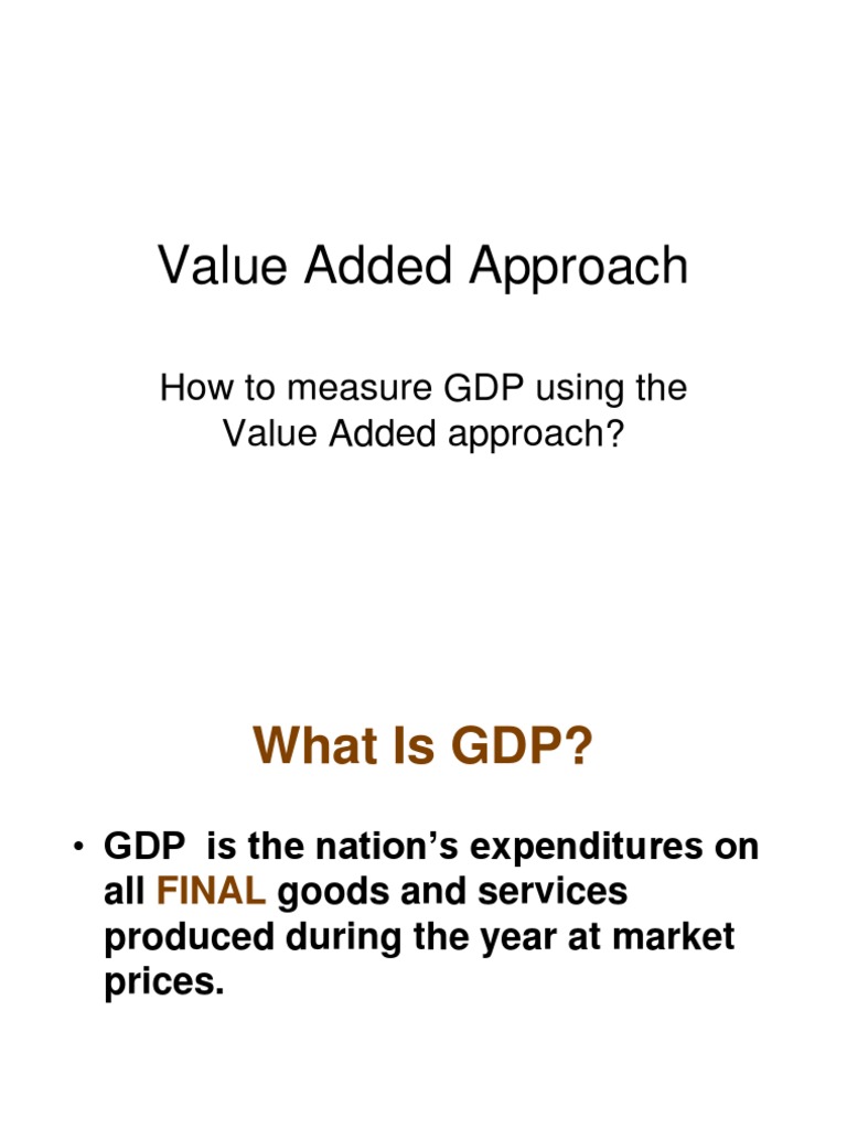 How To Measure GDP Using The Value Added Approach? | PDF | Good (Economics) | Value Added