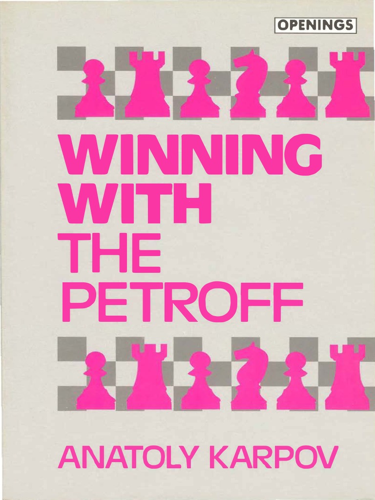 Winning With The Petroff - Karpov | PDF | Chess Titles | World Chess ...