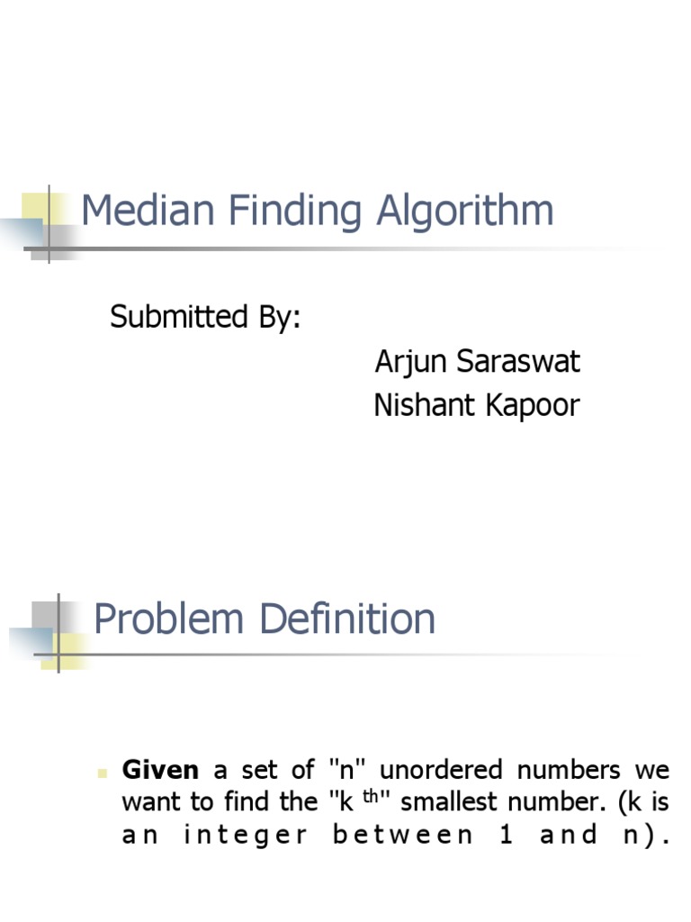 Median Finding Algorithm: Submitted By: Arjun Saraswat Nishant Kapoor | PDF | Time Complexity ...