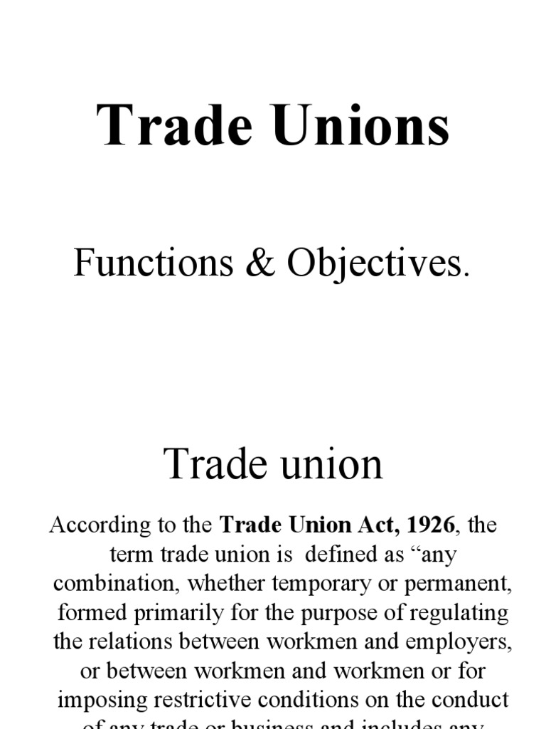Trade Unions: Functions & Objectives | PDF | Trade Union | Employee ...