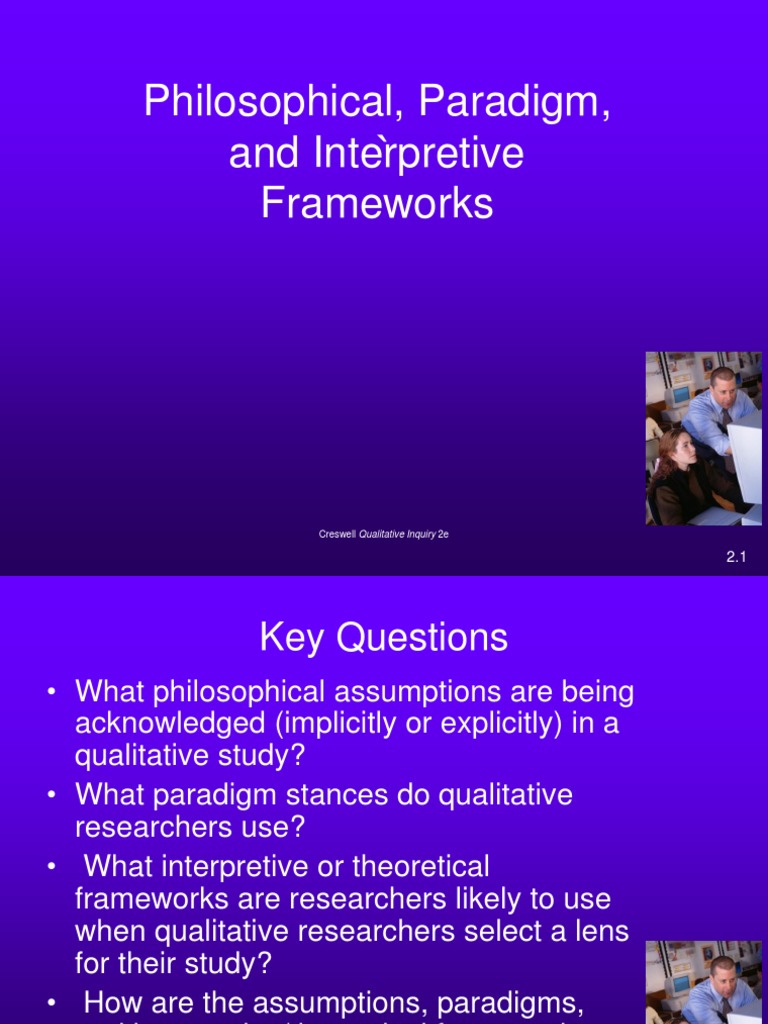 Philosophical, Paradigm, and Interpretive Frameworks: Creswell Qualitative Inquiry 2e | PDF ...