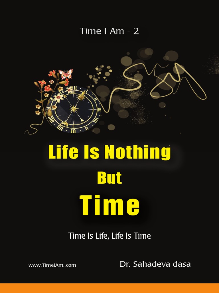 Life Is Nothing But Time - Time Is Life, Life Is Time | PDF | Patience ...
