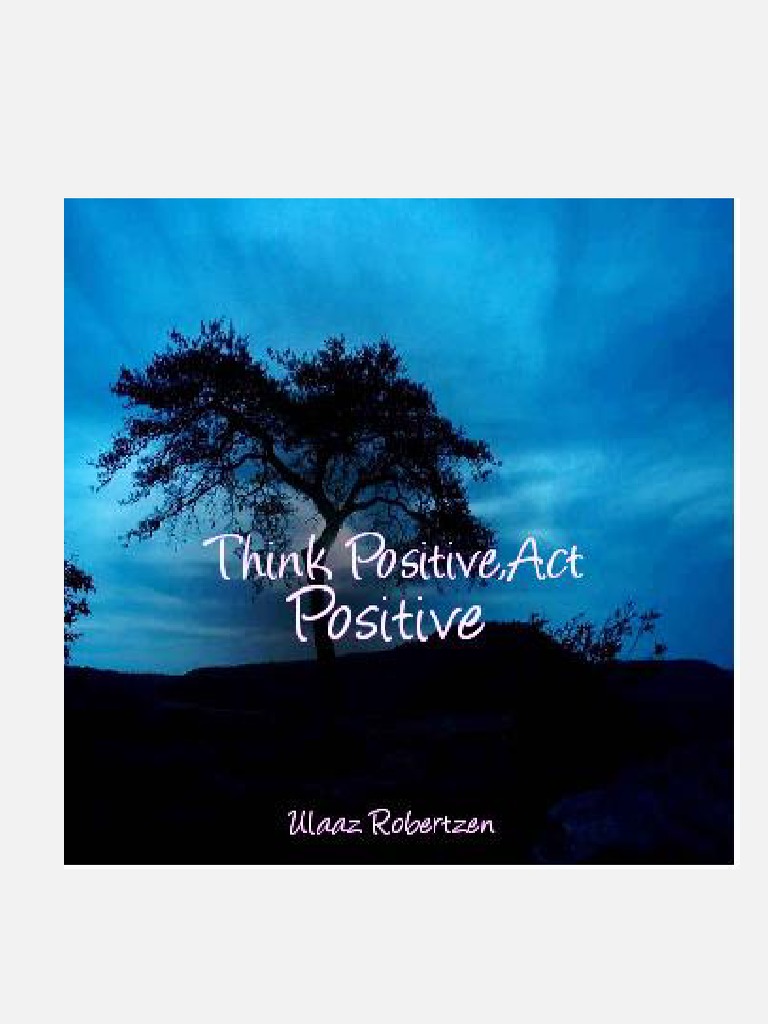 Think Positive, Act Positive | PDF | Optimism | Attitude (Psychology)