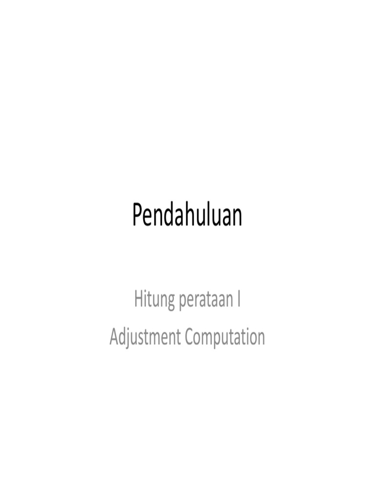 Pendahuluan Pendahuluan: Hitung Perataan I Adjustment Computation ... Pendahuluan Pendahuluan: Hitung Perataan I Adjustment Computation ...