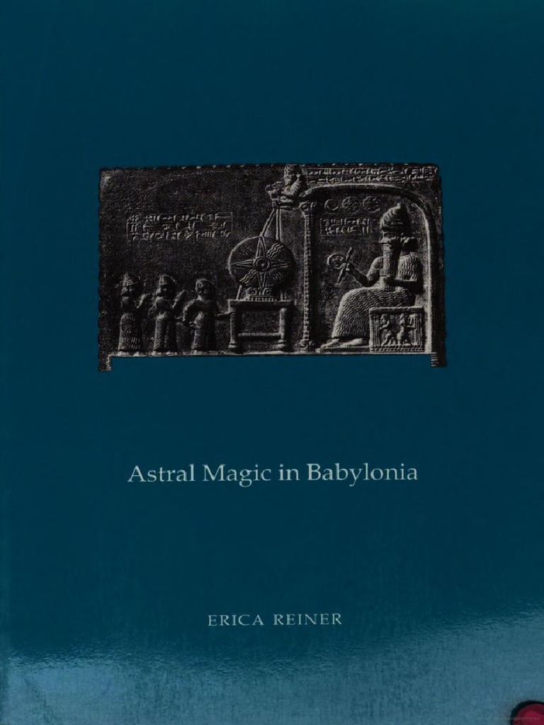 Astral Magic in Babylonia - Erica Reiner | PDF