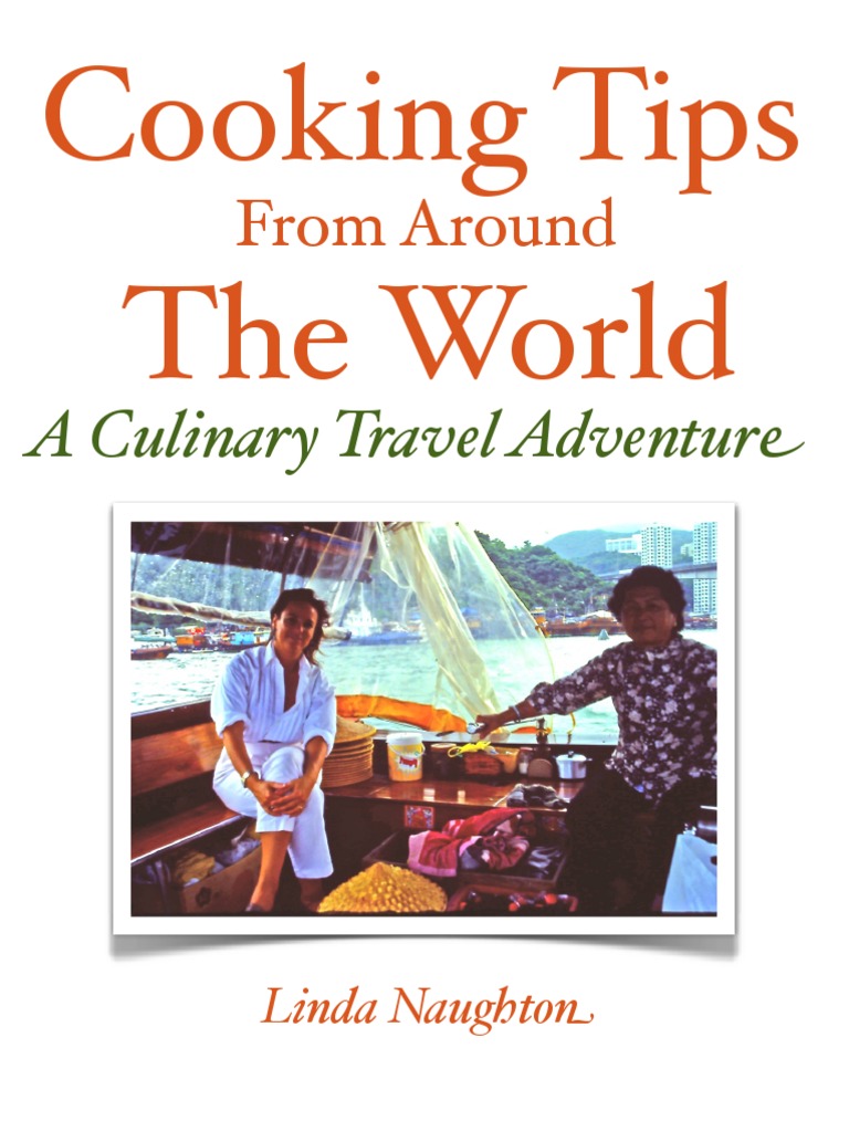 Cooking Tips From Around the World, A Culinary Travel Adventure - E ...