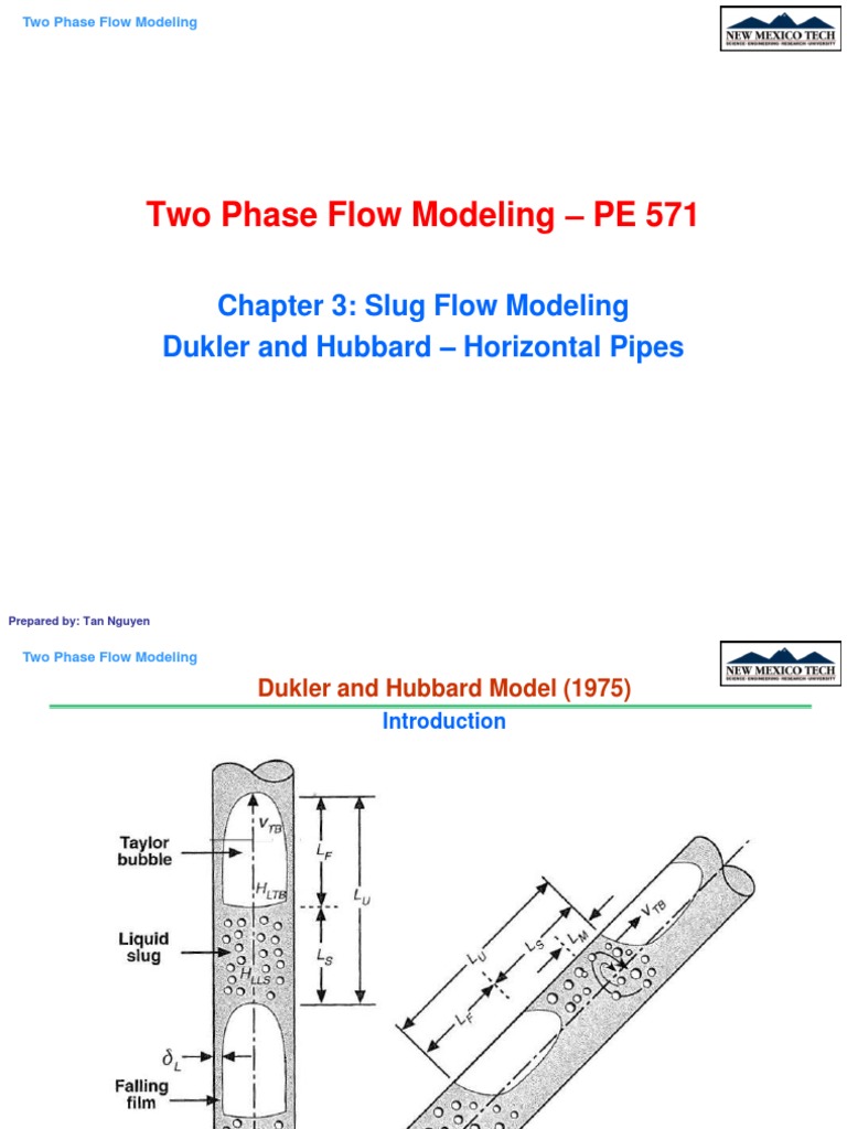 Two Phase Flow Modeling - PE 571: Chapter 3: Slug Flow Modeling Dukler and Hubbard - Horizontal ...