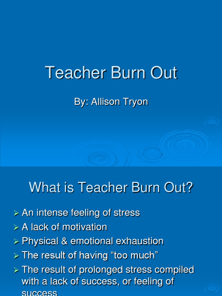 Teacher Burn Out: By: Allison Tryon | PDF | Occupational Burnout | Emotions