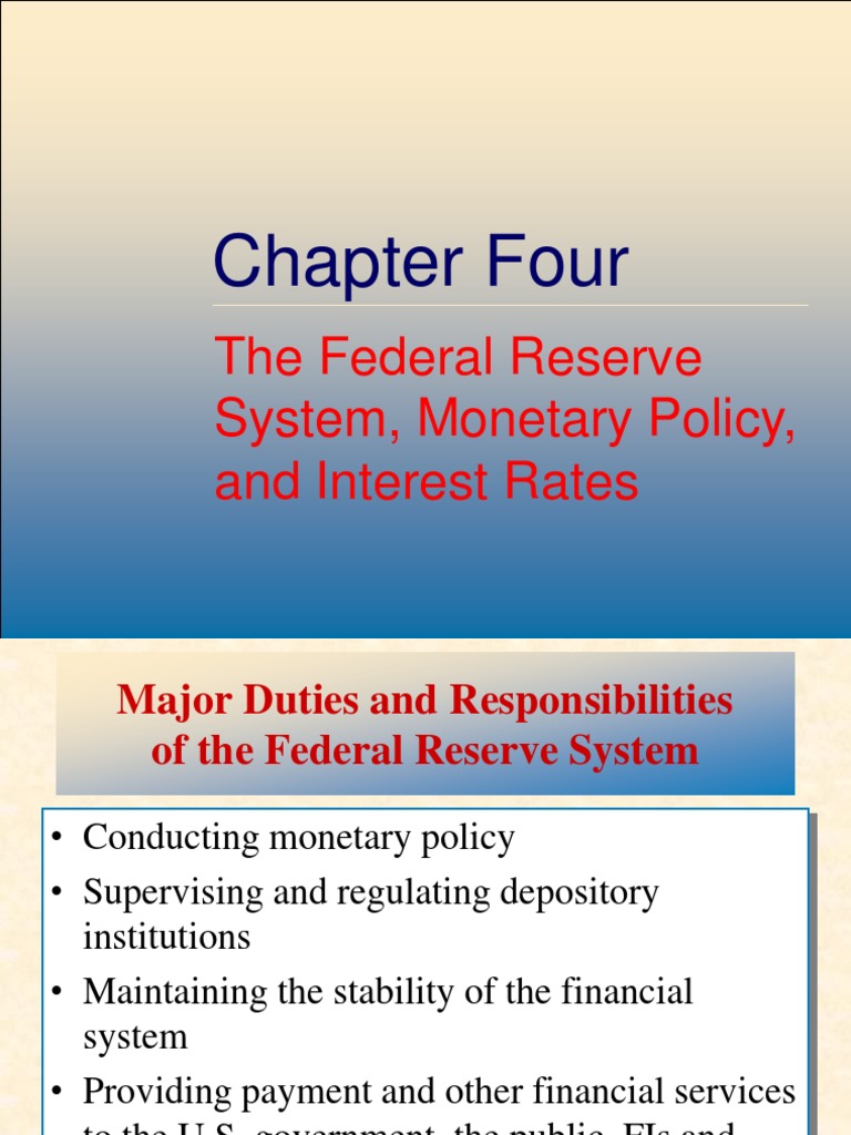 Chapter Four: The Federal Reserve System, Monetary Policy, and Interest ...