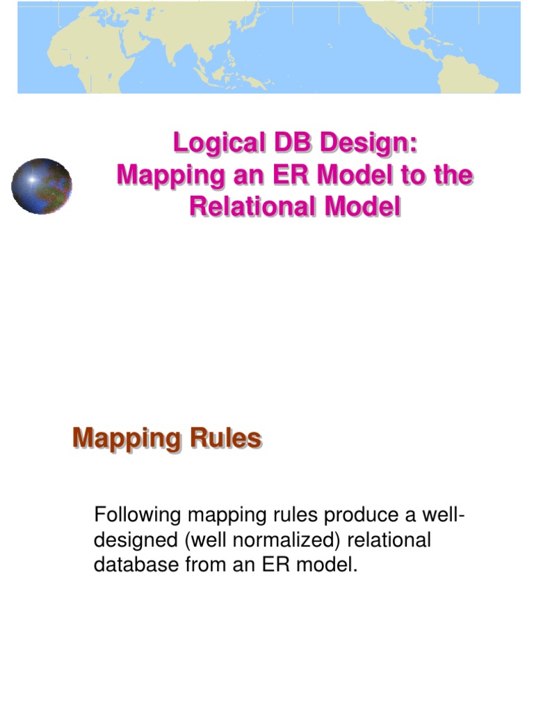 Logical DB Design: Mapping An ER Model To The Relational Model ...