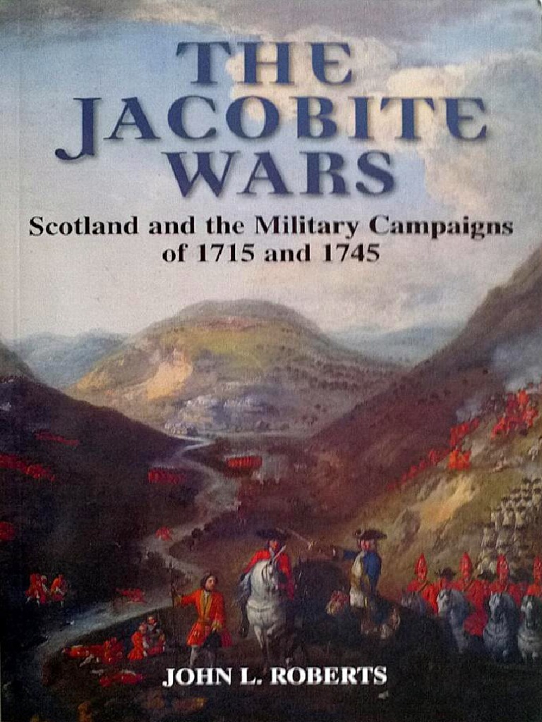 The Jacobite Wars - Scotland and The Military Campaigns of 1715 and ...