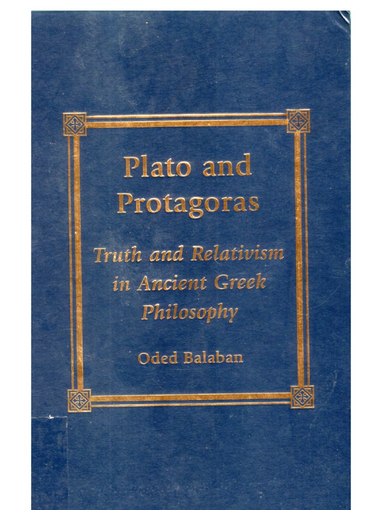 Balaban, Oded - Plato and Protagoras - Truth and Relativism in Ancient ...
