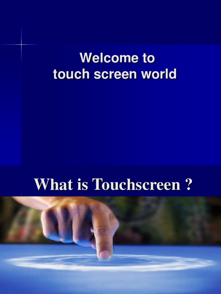 Welcome To Touch Screen World | PDF | Touchscreen | Input/Output