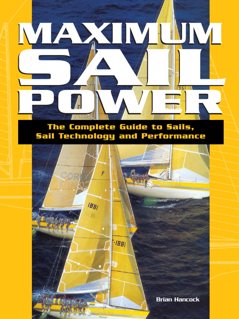 Sailing - Maximum Sail Power The Complete Guide To Sails, Sail ...