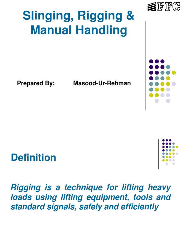 Slinging, Rigging & Manual Handling: Prepared By: Masood-Ur-Rehman ...