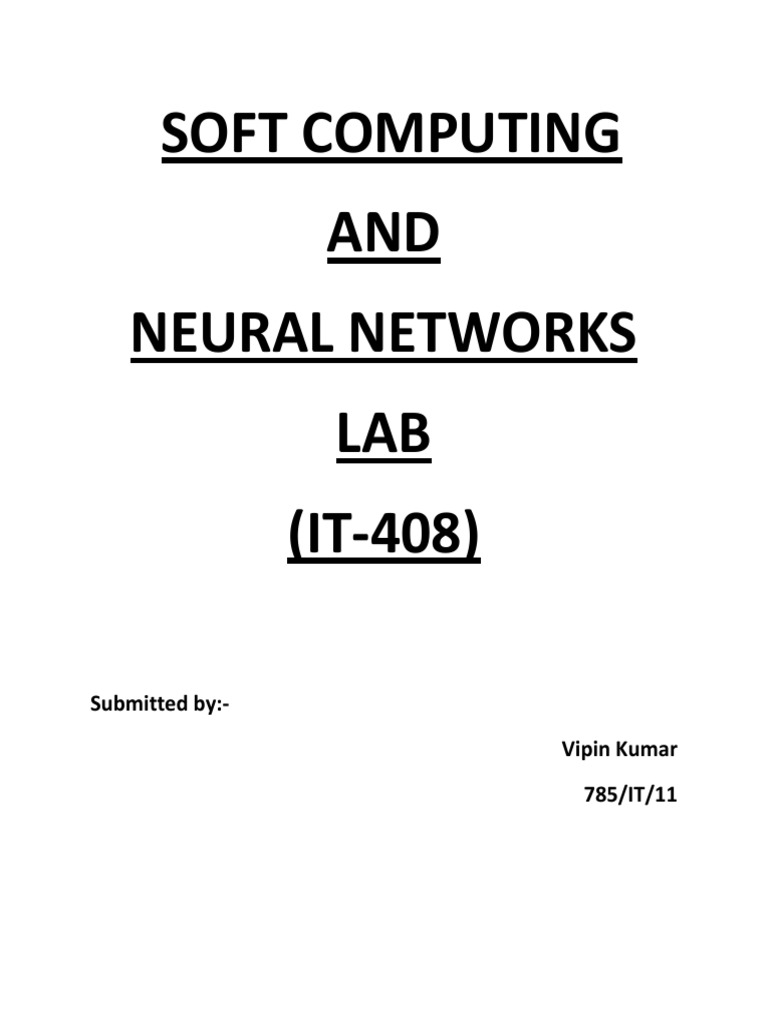 Soft Computing AND Neural Networks LAB (IT-408) : Submitted By:-Vipin ...