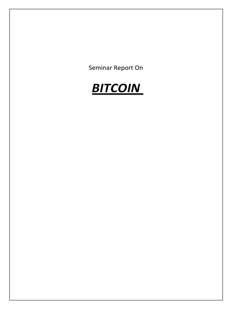 Complete Seminar Report On Bitcoin | PDF | Bitcoin | Money