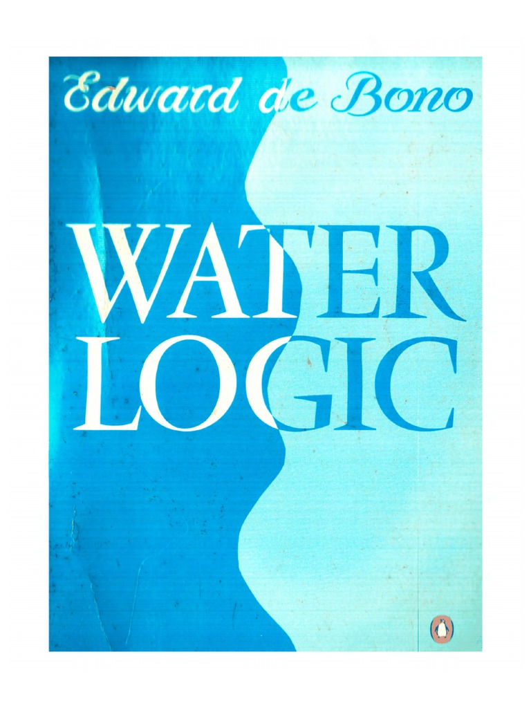(Edward de Bono) Water Logic | PDF | Perception | Logic