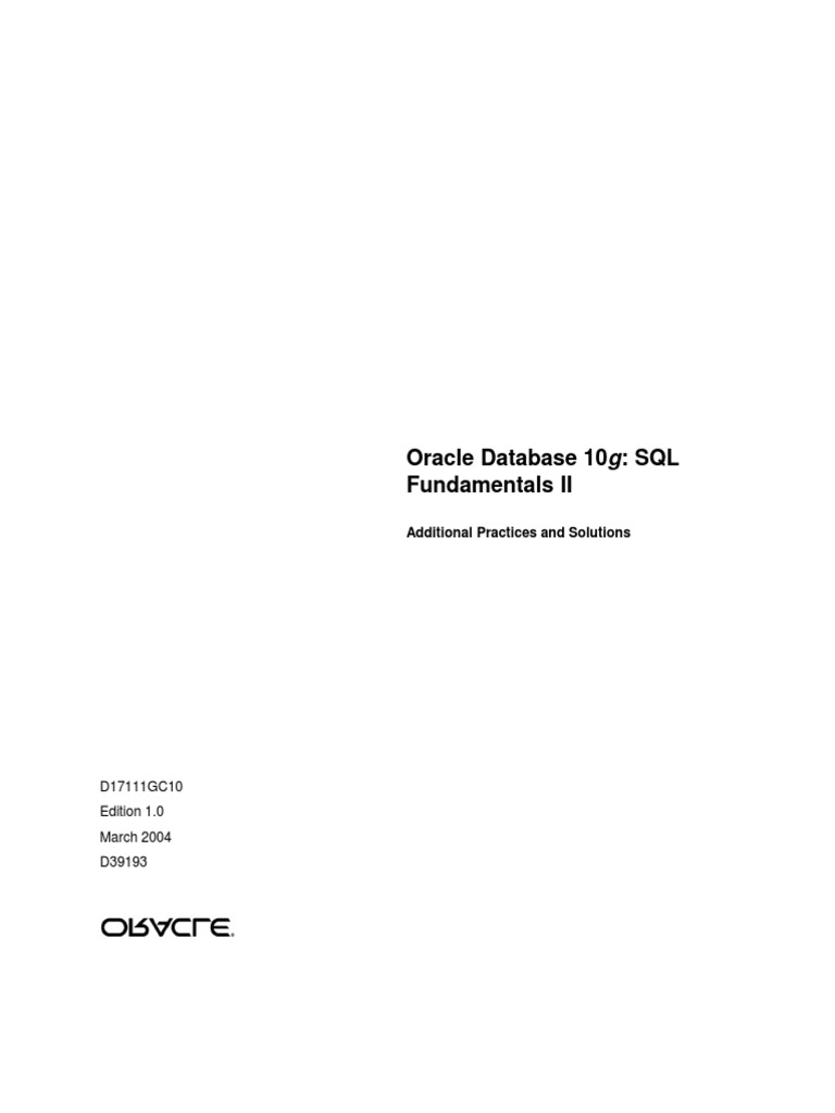 Oracle Database 10g: SQL Fundamentals II: D17111GC10 Edition 1.0 March 2004 D39193 | PDF