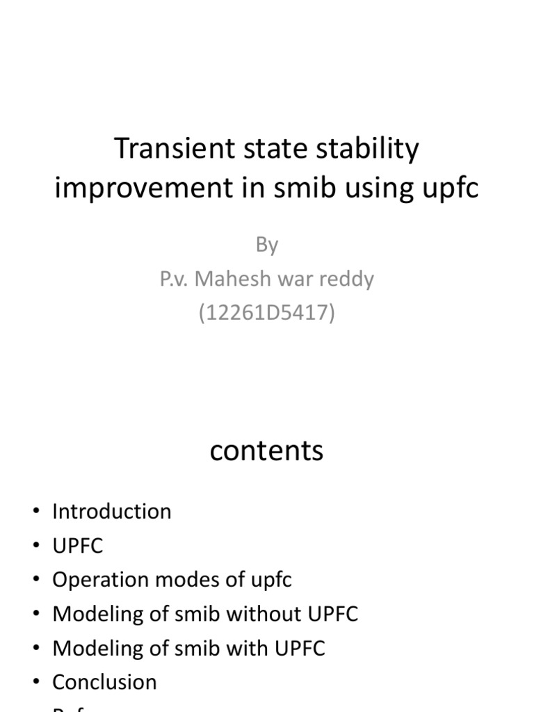 Transient State Stability Improvement in Smib Using Upfc: by P.V. Mahesh War Reddy (12261D5417 ...
