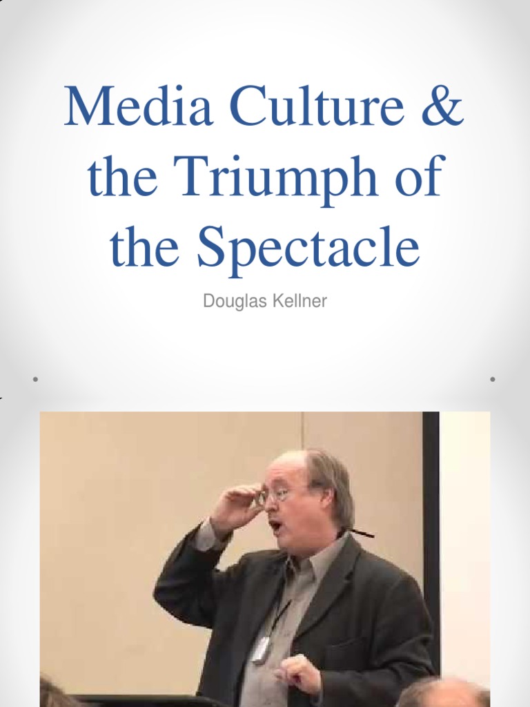 Media Culture & the Triumph of the Spectacle: A Critical Analysis of ...