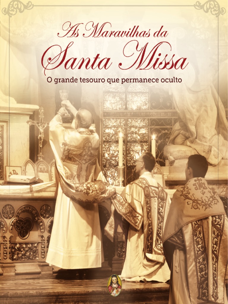 O que é a Santa Missa? Uma explicação detalhada sobre o significado e ...