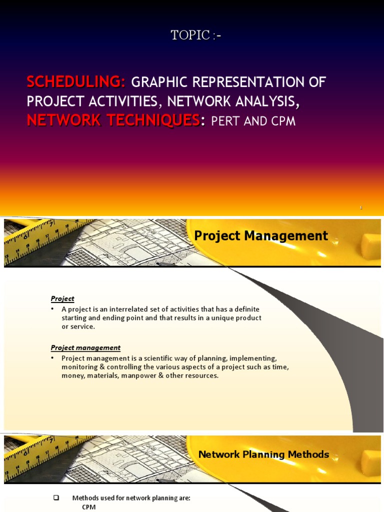 Scheduling: Network Techniques: Graphic Representation of Project Activities, Network Analysis ...