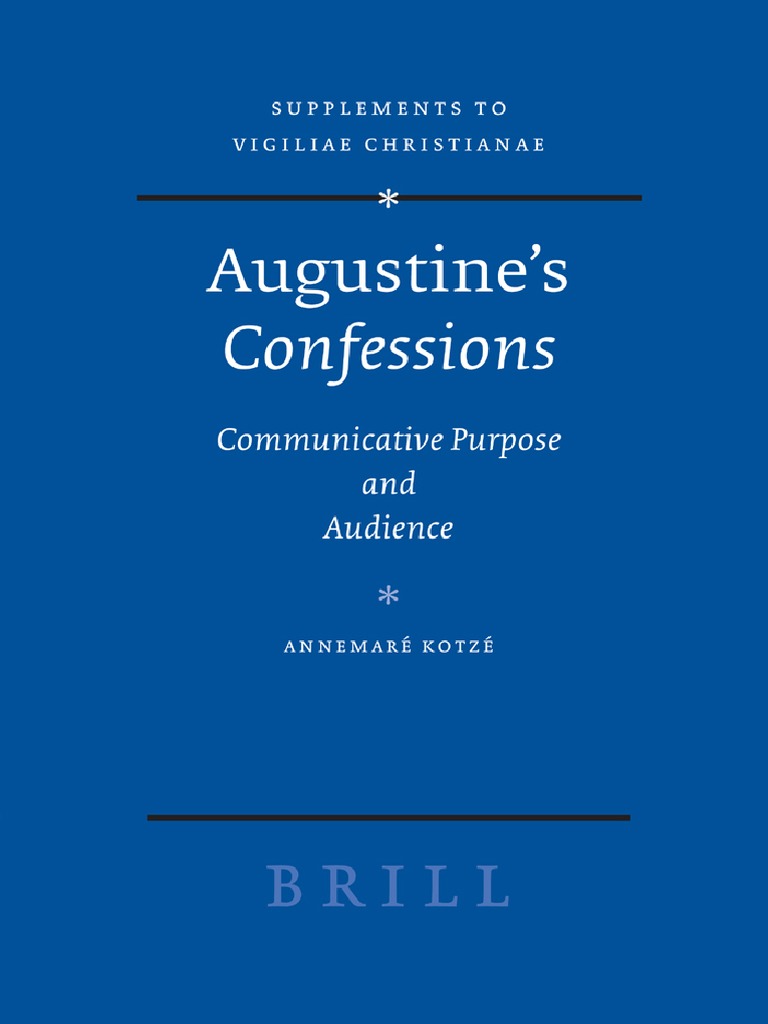 (VigChr Supp 071) Annemare Kotze Augustines Confessions Communicative Purpose and Audience, 2004 ...