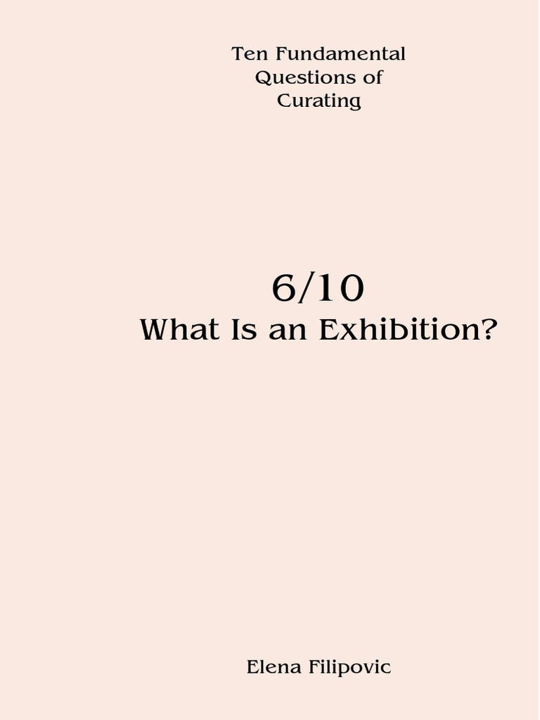 Elena Filipovic - What Is An Exhibition | PDF | Aesthetics | Curator