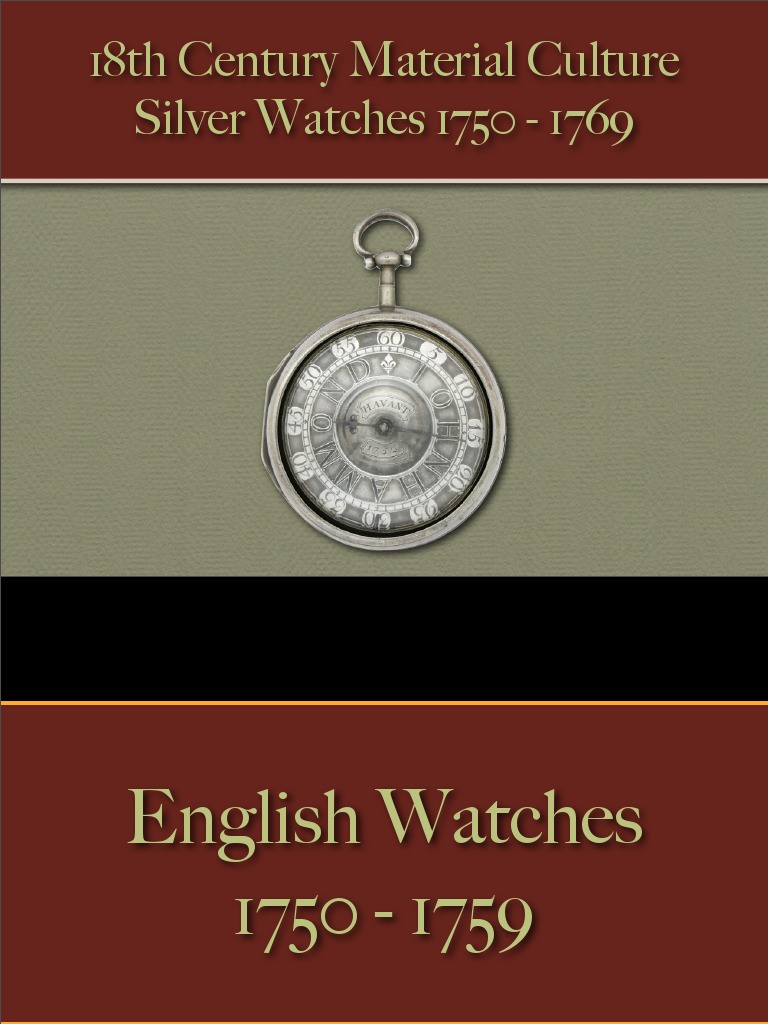 Time Pieces - Watches Silver 1750 - 1769 | PDF | Watch | England