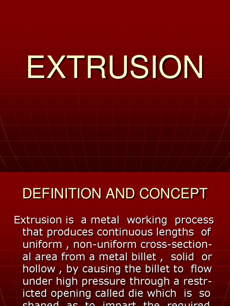 EXTRUSION PROCESS DEFINITION AND METHODS | PDF | Extrusion | Industrial ...