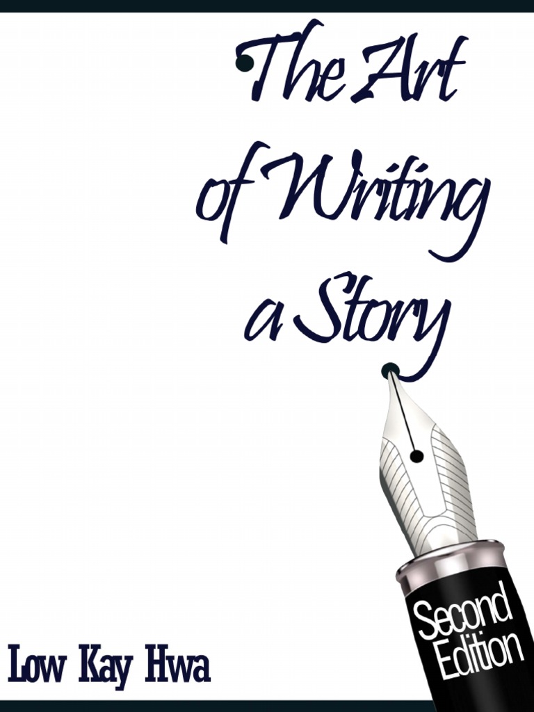 The Art of Writing A Story by Ow Kay How | PDF | Narration | Writing