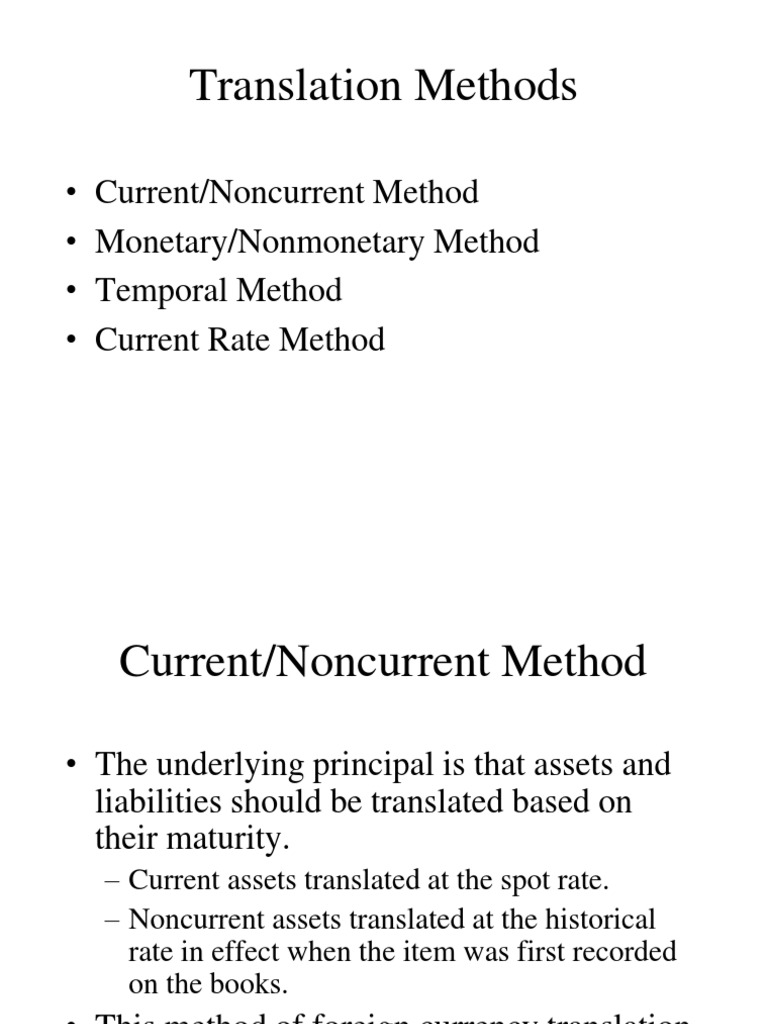 Translation Methods: - Current/Noncurrent Method - Monetary/Nonmonetary ...