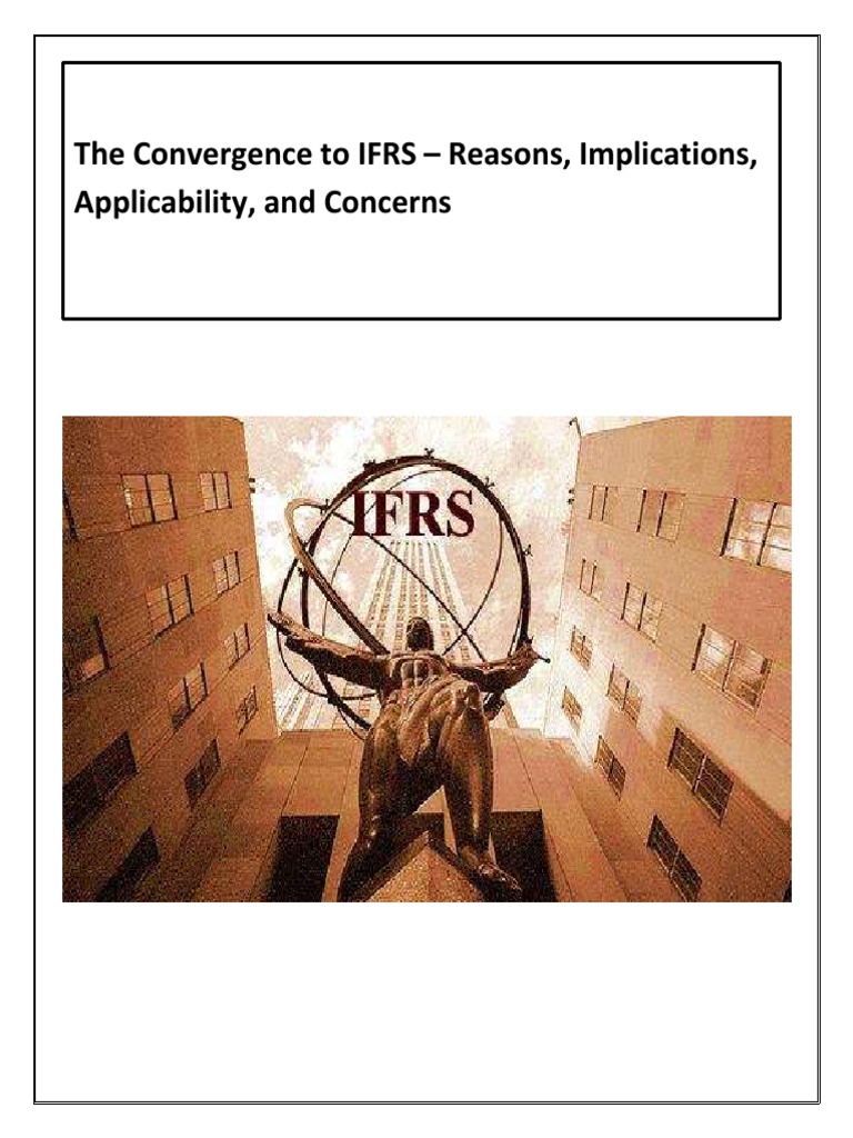 The Convergence To IFRS - Reasons, Implications, Applicability, and ...