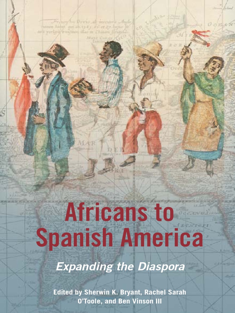 Africans To Spanish America - Sherwin K. Bryant, Rachel Sarah O'Toole ...