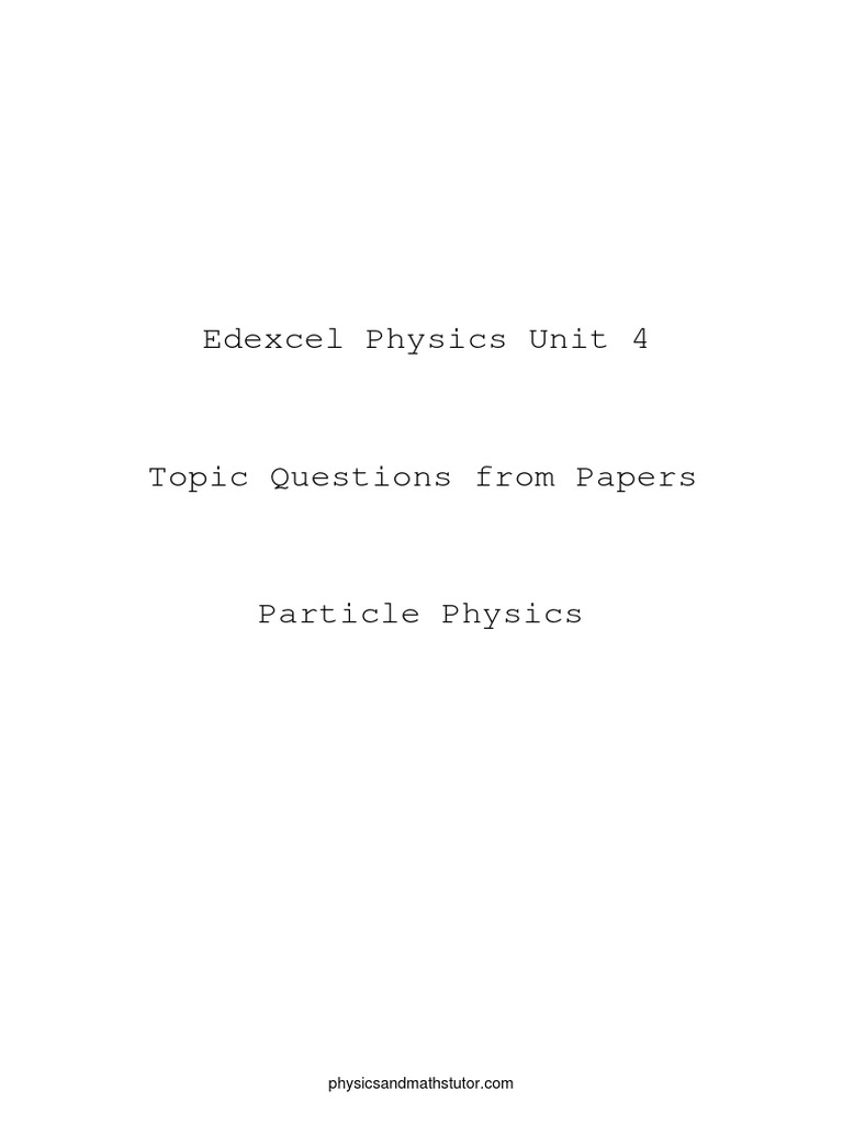 Edexcel Physics Unit 4 Questions | PDF | Quark | Particle Physics