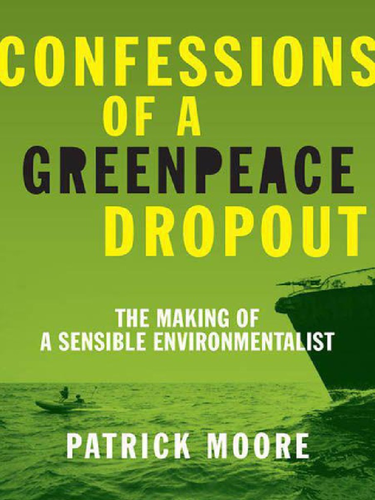 Patrick Albert Moore Confessions of A Greenpeace Dropout The Making of ...