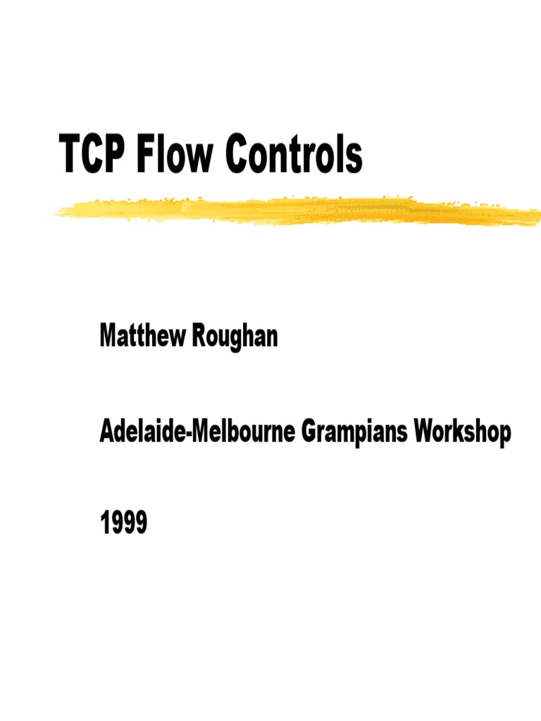 TCP Flow Controls: Matthew Roughan Adelaide-Melbourne Grampians Workshop 1999 | PDF ...