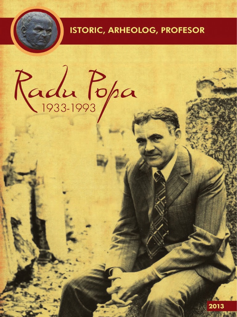 Radu Popa 1933-1993 - Istoric, Arheolog, Profesor | PDF
