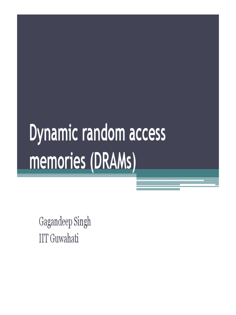 Dynamic Random Access Memories (Drams) : Gagandeep Singh Iit Guwahati ...