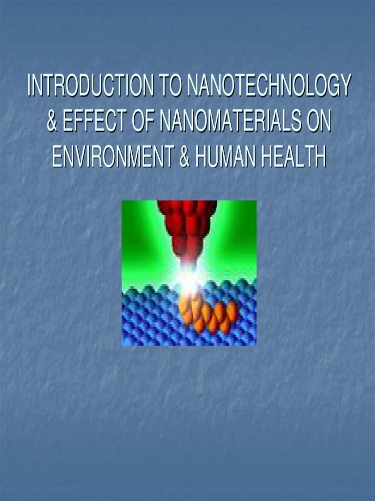 Introduction To Nanotechnology & Effect of Nanomaterials On Environment ...