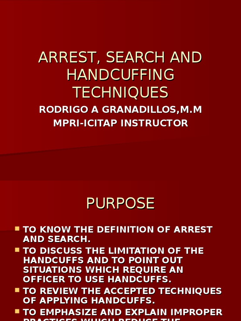 Arrest, Search and Handcuffing Techniques | PDF | Handcuffs | Arrest